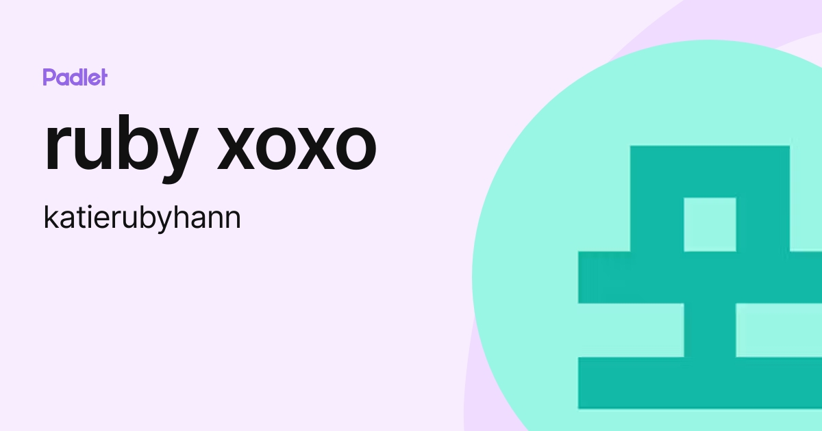 Ruby Xoxo Katierubyhann Profile Padlet