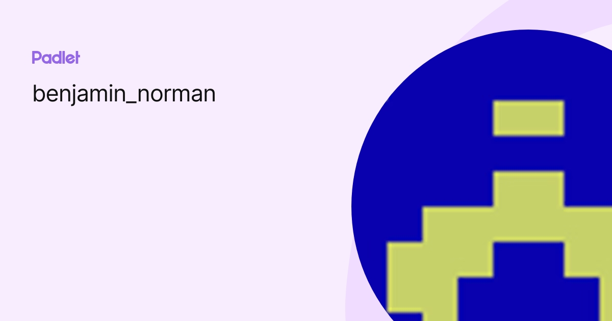 Benjamin Norman Profile Padlet