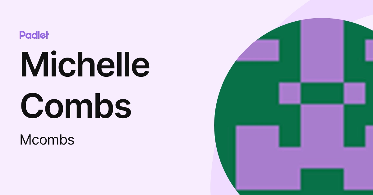 Michelle Combs Mcombs Profile Padlet