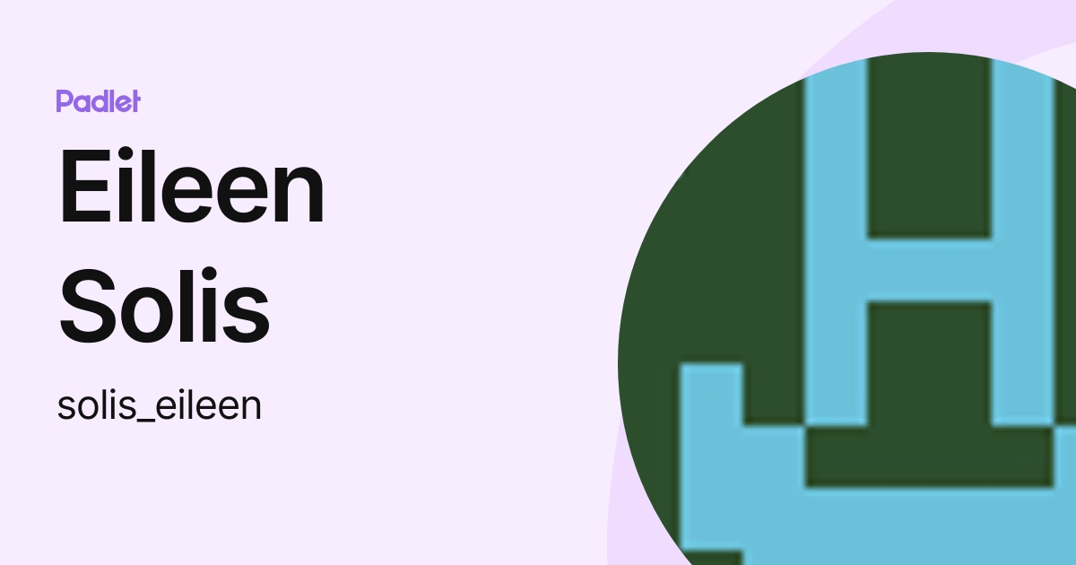 Eileen Solis Solis Eileen Profile Padlet