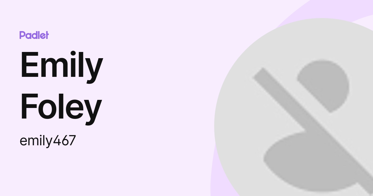 Emily Foley Emily467 Profile Padlet
