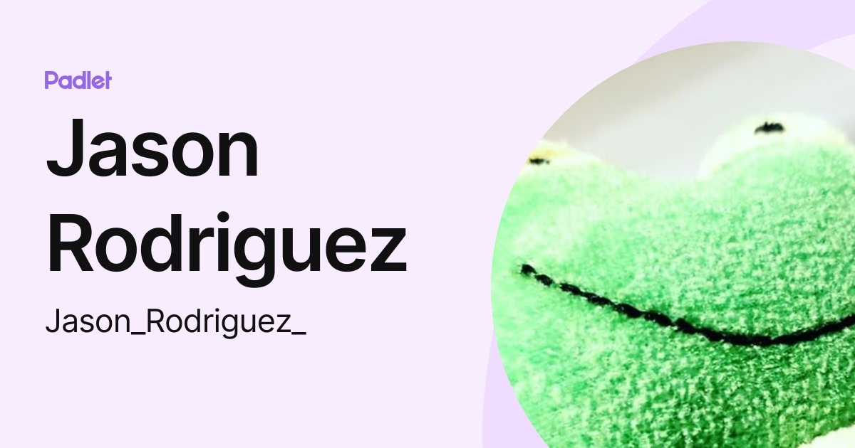 Jason Rodriguez Jason Rodriguez Profile Padlet