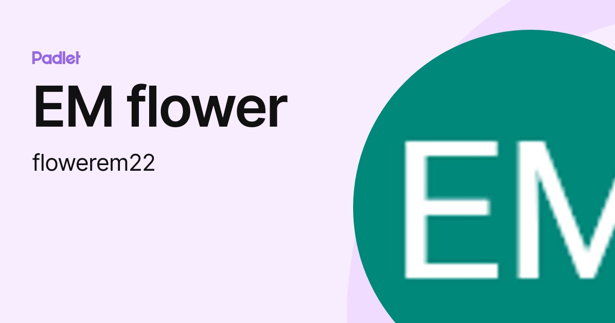 Em Flower Flowerem22 Profile Padlet