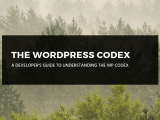 A Developer S Guide To The Wordpress Codex