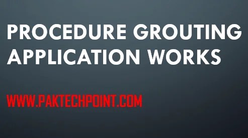 PROCEDURE GROUTING APPLICATION WORKS - PAKTECHPOINT