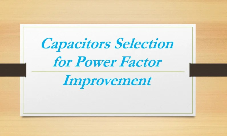 Power Factor Improvement and Capacitors Selection Guide PAKTECHPOINT
