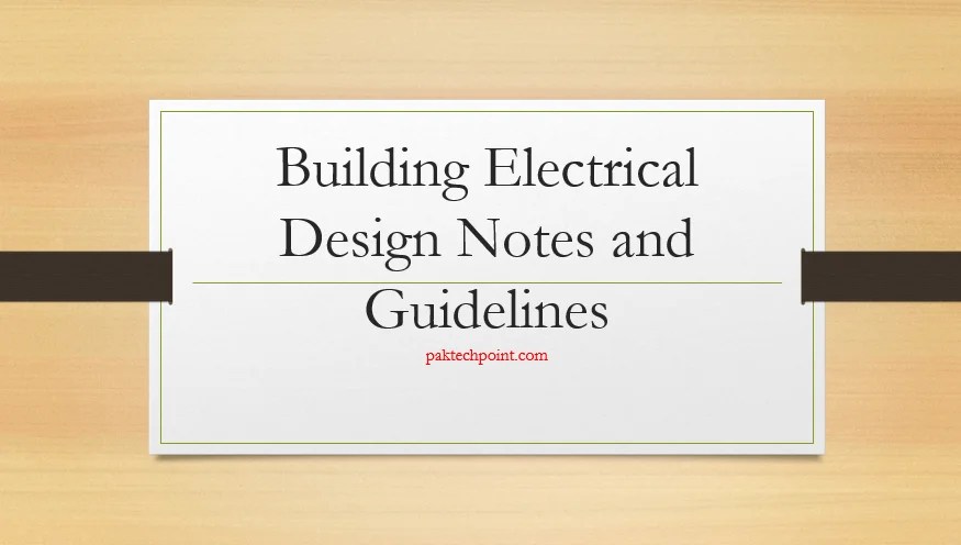 Building Electrical Design Notes and Guidelines PAKTECHPOINT