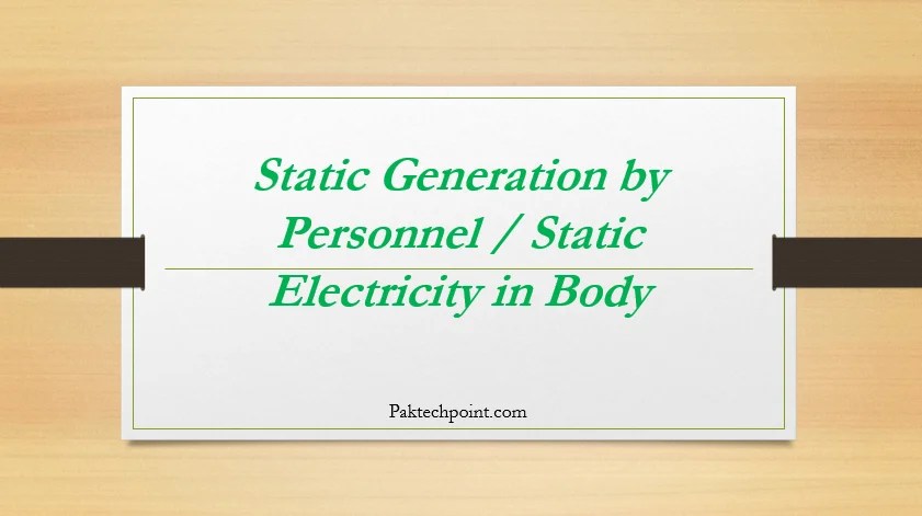 Static Generation by Personnel / Static Electricity in Body