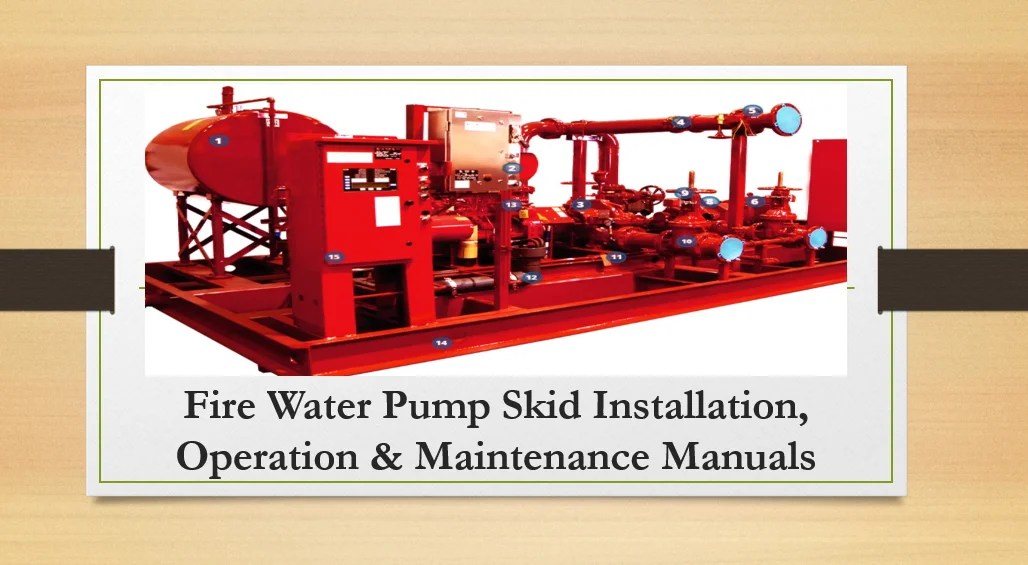 Fire Water Pump Skid Installation, Operation & Maintenance Manuals