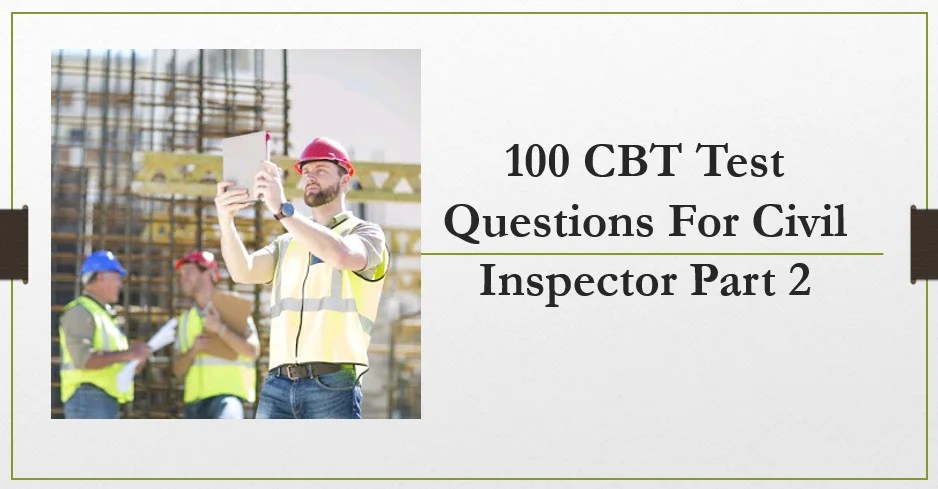 100 CBT Test Questions For Civil Inspector Part 2