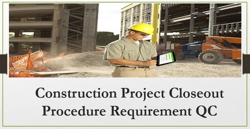 Construction Project Closeout Procedure Requirement QC