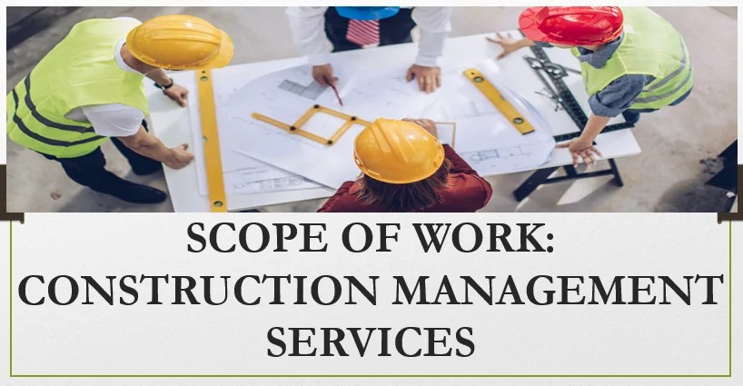 SCOPE OF WORK: CONSTRUCTION MANAGEMENT SERVICES