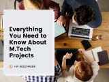 Everything You Need To Know About M Tech Projects Papermakers