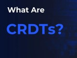 What Are Crdts Conflict Free Replicated Data Types