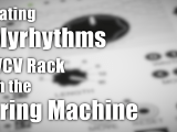 Creating Polyrhythms In Vcv Rack Using The Turing Machine Patchstorage
