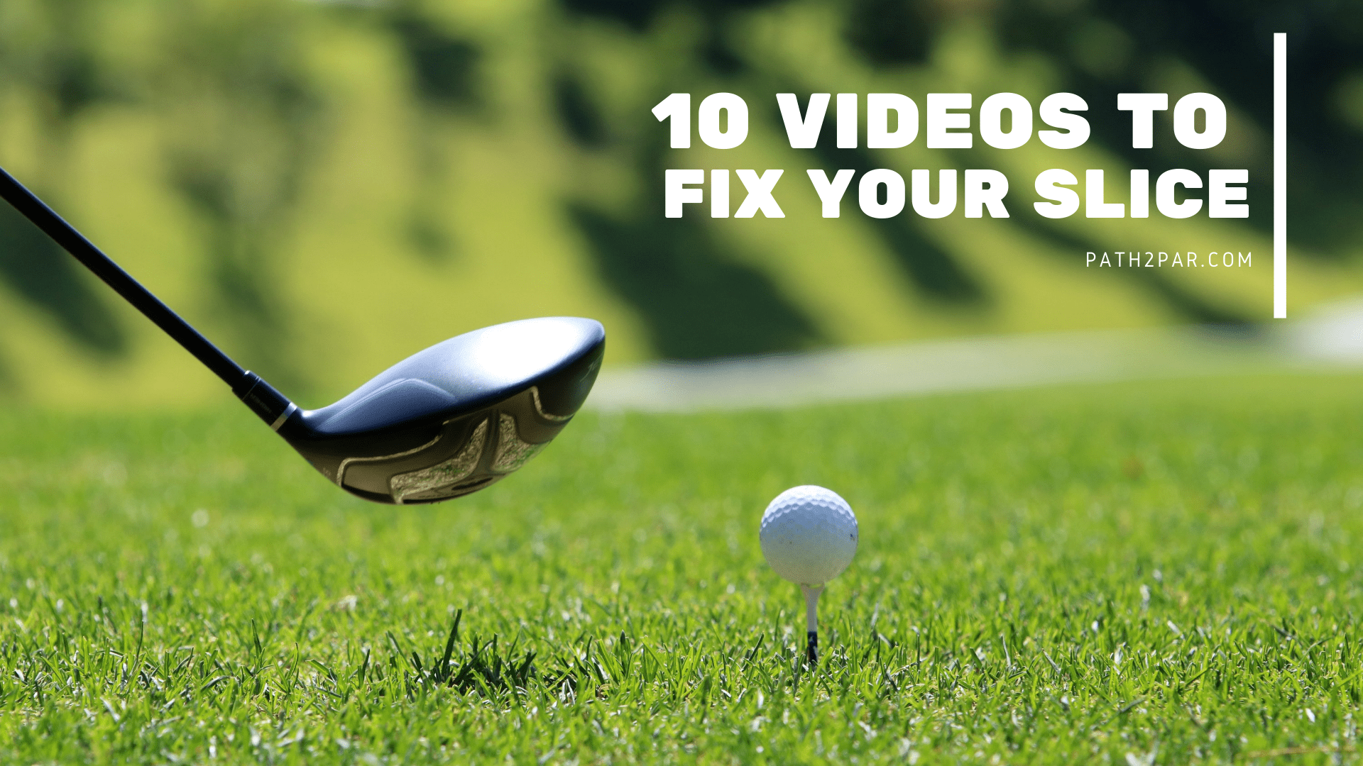 10 Videos To Fix Your Golf Slice Quick - Path 2 Par Golf