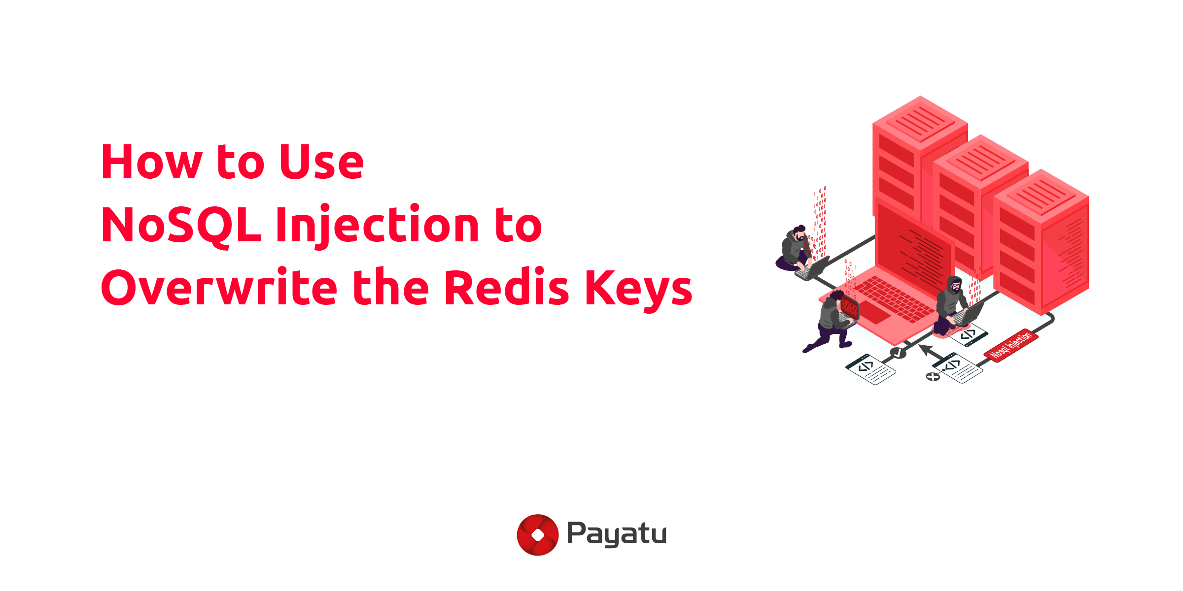 How To Use NoSQL Injection To Overwrite The Redis Keys