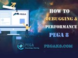 How To Debugging And Performance In Pega 8 Pega Ks
