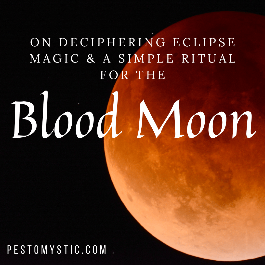 On Deciphering Eclipse Magic & A Simple Ritual for the Blood Moon ...