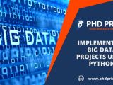 Implementing Big Data Projects Using Python Research Guidance