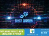 Data Mining Projects With Source Code In Python Programming 1 Phd Topic