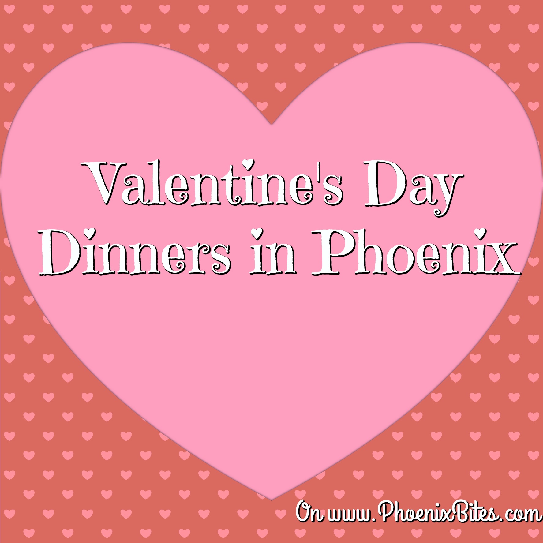 2016 Valentine's Day Dinners in Phoenix - PhoenixBites