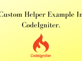 Custom Helper In Codeigniter How To Create Custom Helper In Codeigniter