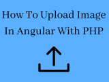 Upload Image In Angular With Php How To Upload File In Angular