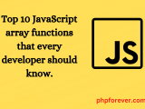 Top 10 Javascript Array Functions