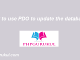 How To Use Pdo To Update The Database Phpgurukul