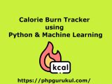 Calorie Burn Tracker Using Python Machine Learning Calorie Burn