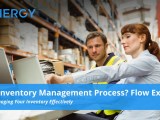 Inventory Management Process Flow Explained Planergy Software