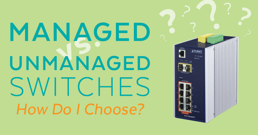 Managed vs. Unmanaged Switches: How Do I Choose? - Planet Technology USA
