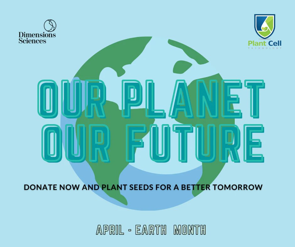 Celebrating Earth Day With Dimension Sciences Plant Cell Technology