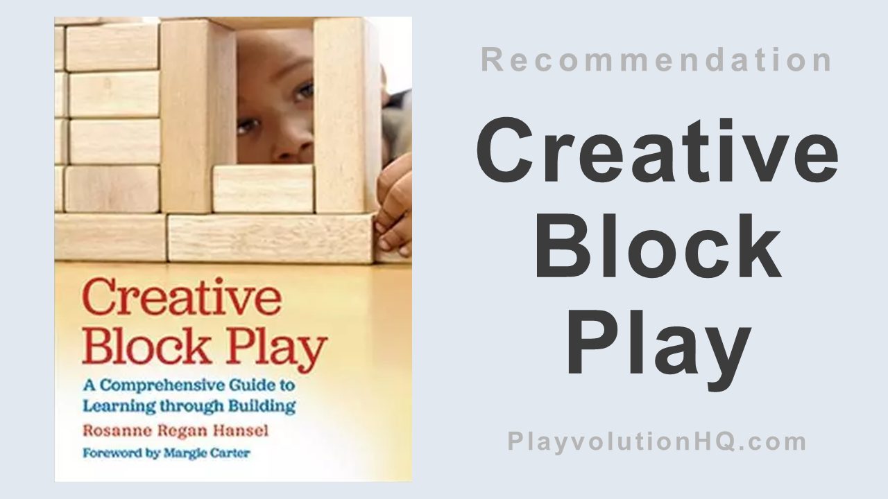 Creative Block Play: A Comprehensive Guide To Learning Through Building ...