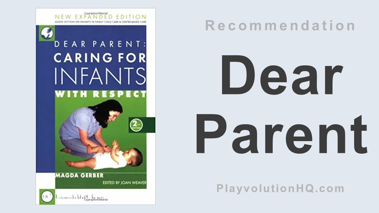 Dear Parent: Caring For Infants With Respect | Playvolution HQ