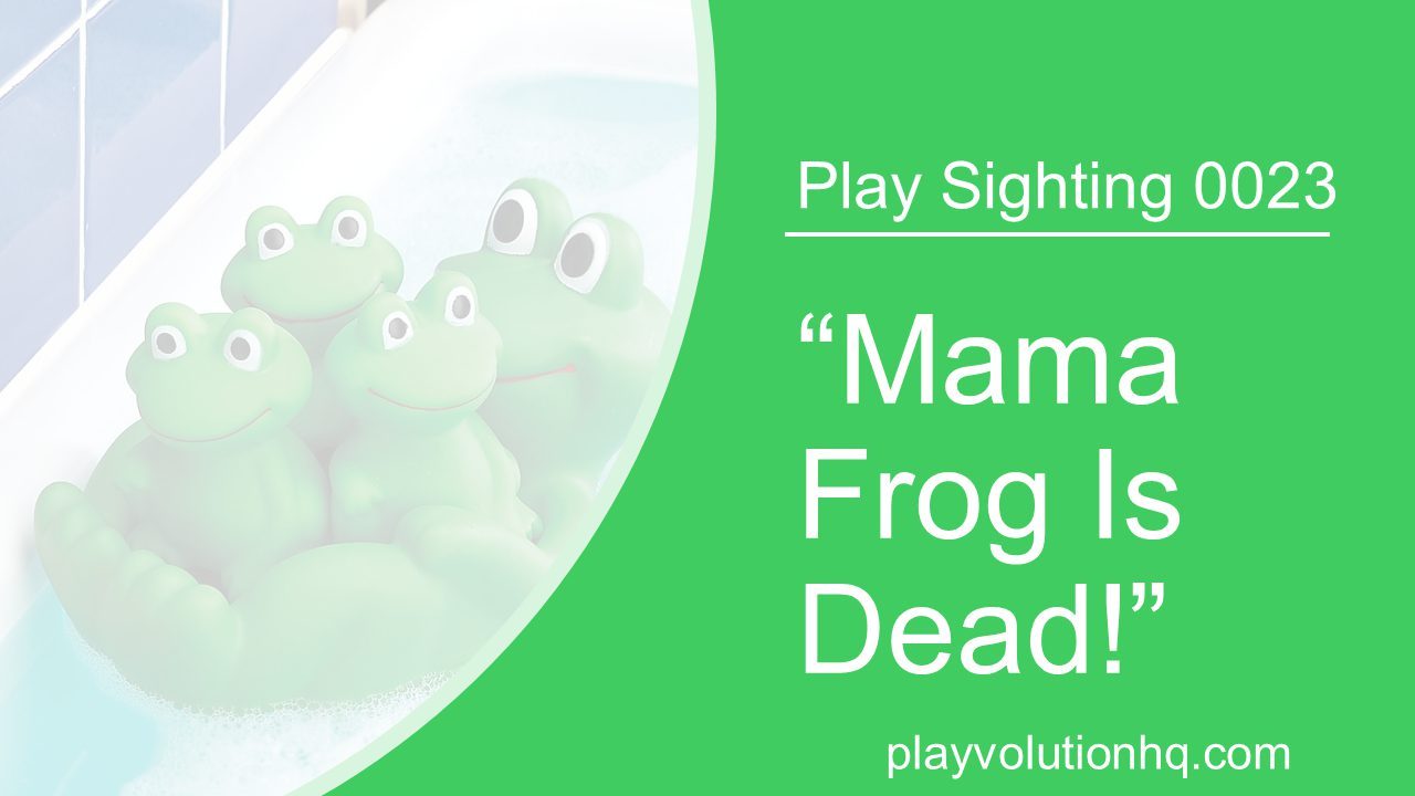 “Mama Frog Is Dead!” | Play Sighting 0023 | Playvolution HQ