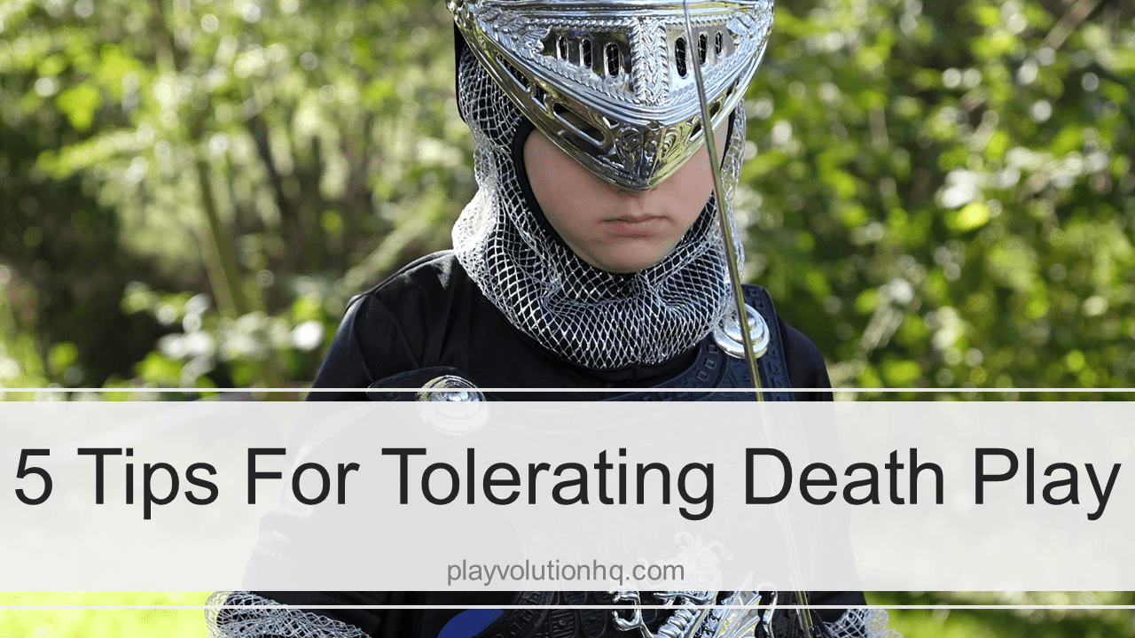 5 Tips For Tolerating Death Play | Playvolution HQ
