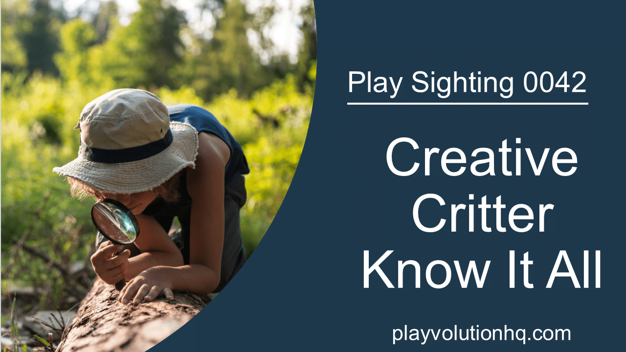 Creative Critter Know It All | Play Sighting 0042 | Playvolution HQ