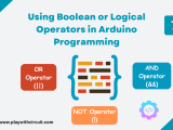 Using Boolean Or Logical Operators In Arduino Programming