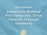 Snowflake Method Plot Template Drive Tension Through Disasters Plottr