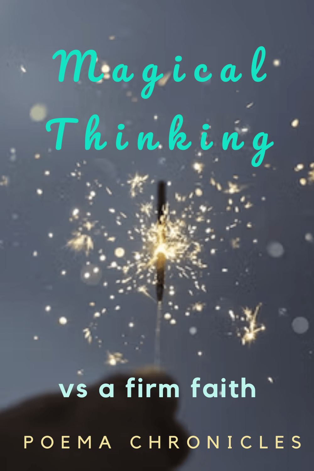 Magical Thinking versus a Firm Faith – Poema Chronicles