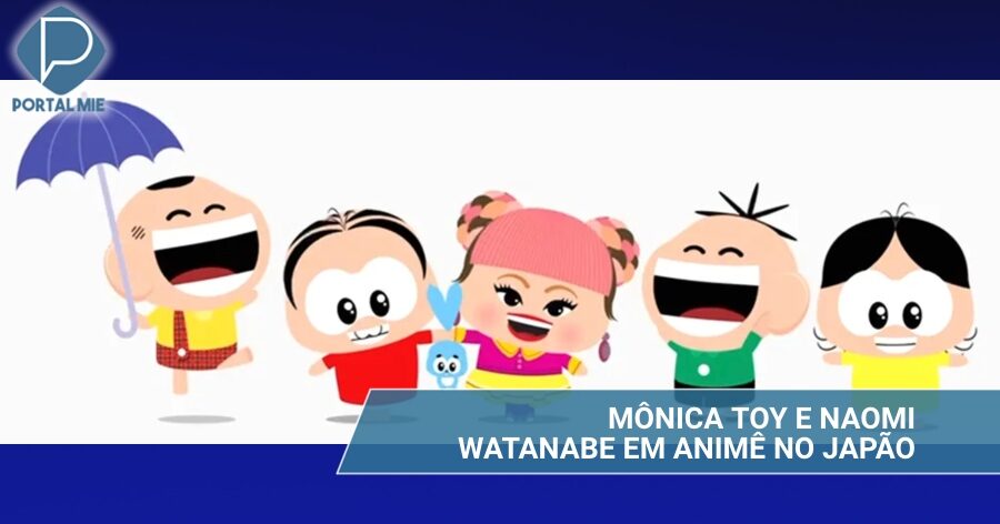 Mônica Toy e Naomi Watanabe em collabo para animação no Japão - Portal Mie
