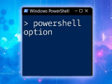 Mastering The Powershell Option A Quick Guide