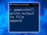 Powershell Write Output To File Append A Simple Guide