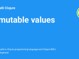 Immutable Values Practicalli Clojure