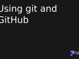 Using Git And Github