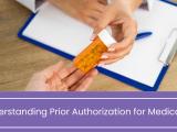 Understanding Prior Authorization For Medication Learn More