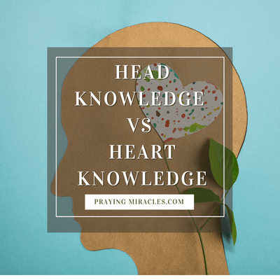 Head Knowledge Vs. Heart Knowledge – See Real Change Happen
