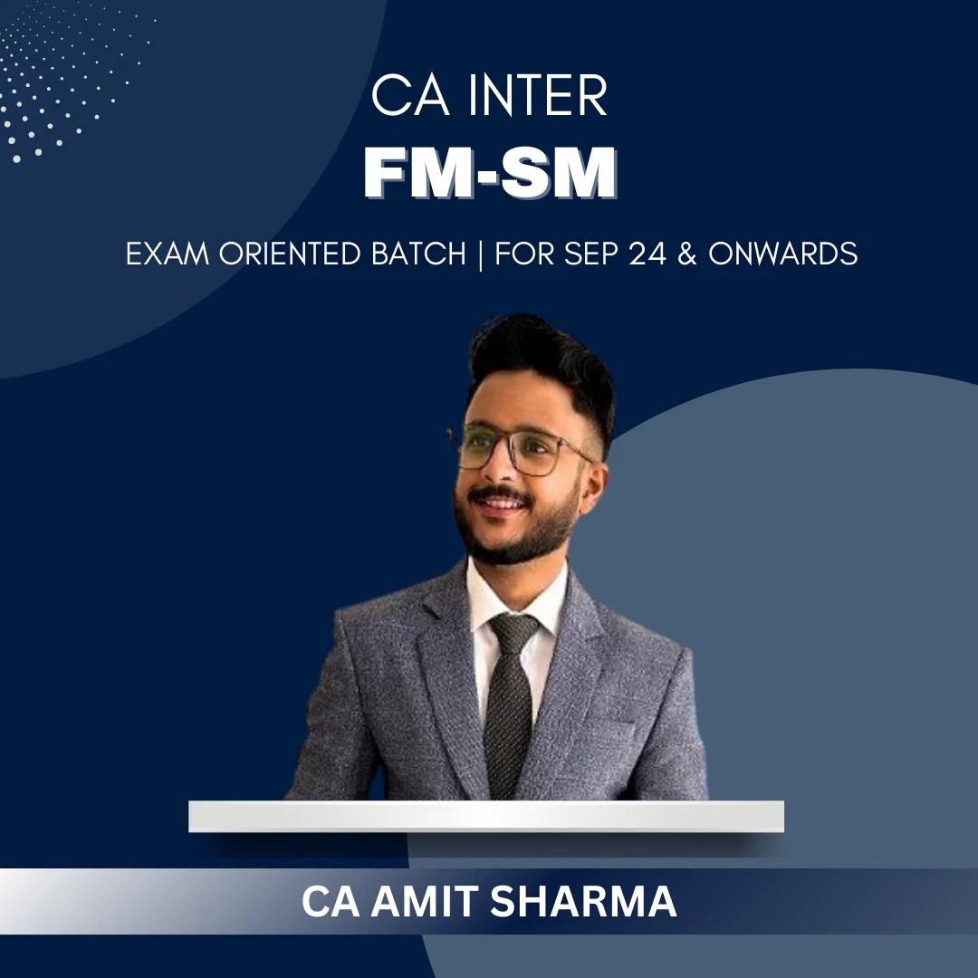 Ca Inter Fm Sm Exam Oriented Batch By Ca Amit Sharma For Sep 24